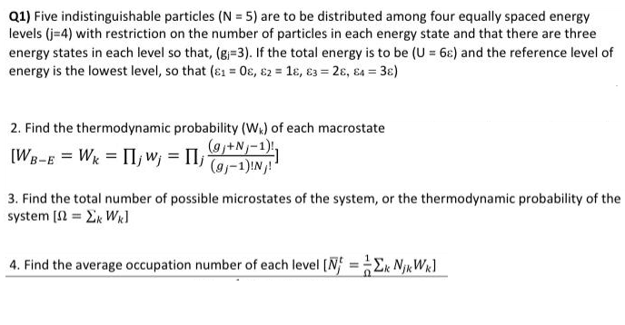 Solved Q1) Five indistinguishable particles (N = 5) are to | Chegg.com