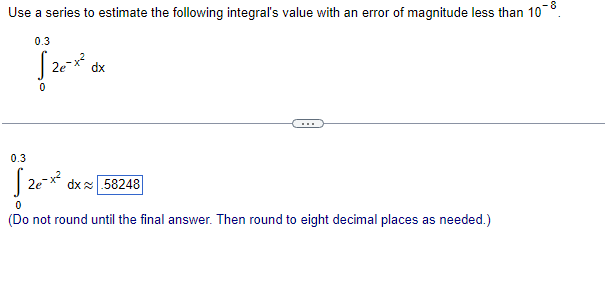 Solved Use a series to estimate the following integral's | Chegg.com
