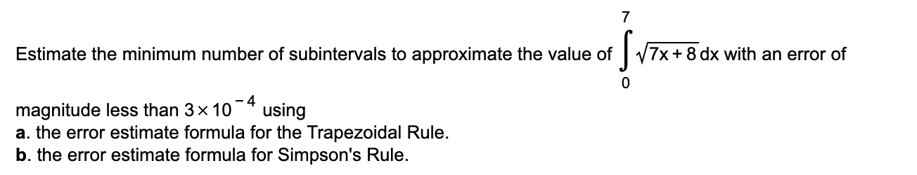 Solved 7 Estimate the minimum number of subintervals to | Chegg.com