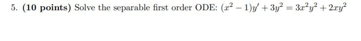 Solved 5. (10 points) Solve the separable first order ODE: | Chegg.com