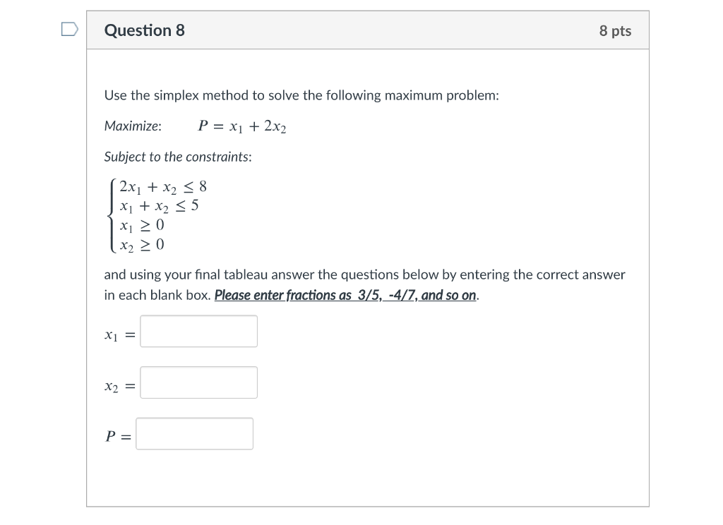 Solved Question 8 8 pts Use the simplex method to solve the | Chegg.com