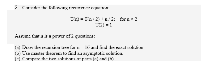 Solved 2. Consider the following recurrence equation: T(n) = | Chegg.com