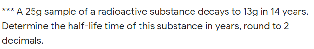 Solved *** A 25g sample of a radioactive substance decays to | Chegg.com