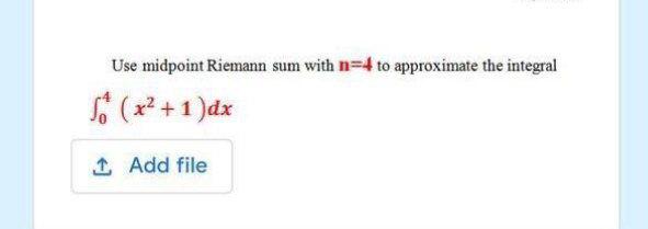 Solved Use midpoint Riemann sum with n=4 to approximate the | Chegg.com