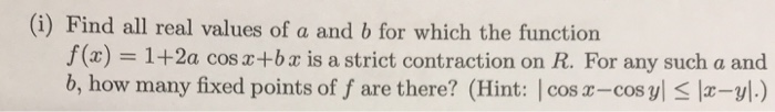Solved (i) Find all real values of a and b for which the | Chegg.com