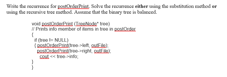 Solved Write the recurrence for postOrder Print. Solve the | Chegg.com
