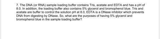 Solved 7. The DNA (or RNA) sample loading buffer contains | Chegg.com