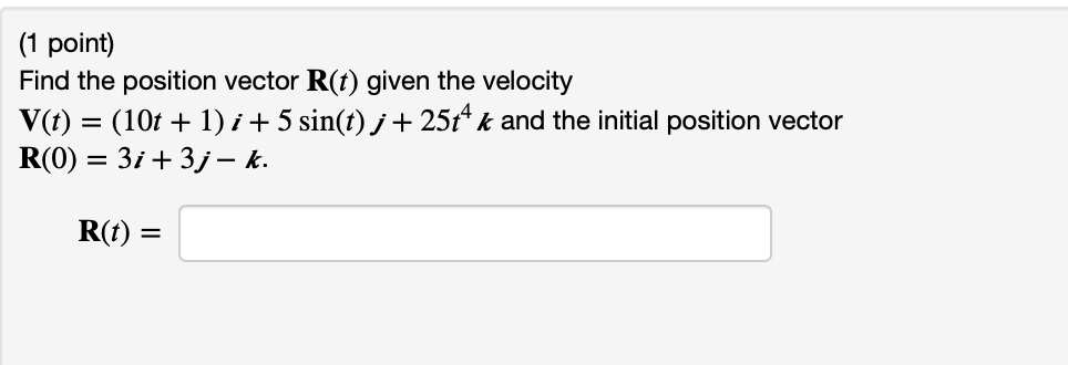 Solved (1 point) Find the position vector R(t) given the | Chegg.com