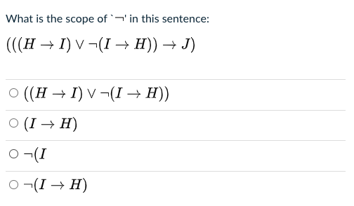 Solved What is the scope of' in this sentence: (((H + I) | Chegg.com