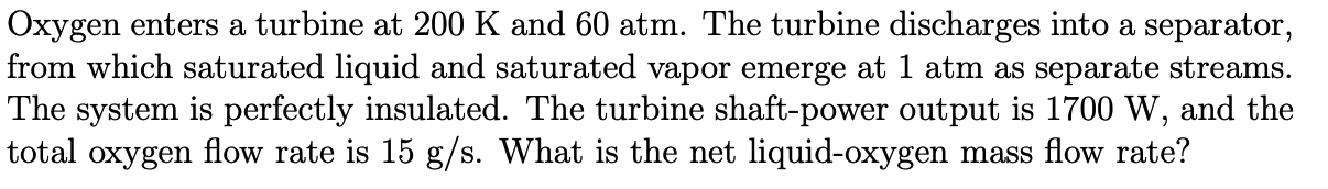 Solved Oxygen enters a turbine at 200 K and 60 atm. The | Chegg.com