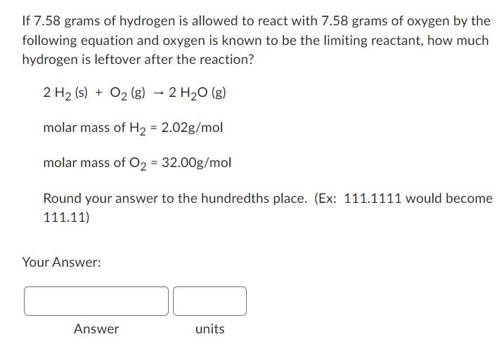 Solved If 7.58 grams of hydrogen is allowed to react with | Chegg.com