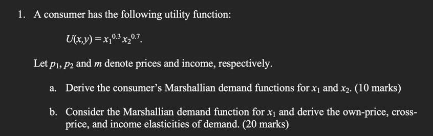 Solved 1. A consumer has the following utility function: | Chegg.com