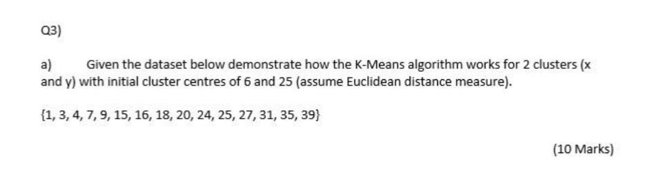 Solved Q3 A Given The Dataset Below Demonstrate How The 0396