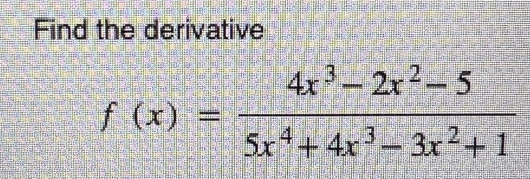 Solved Find The Derivative F X 5x4 4x3−3x2 14x3−2x2−5