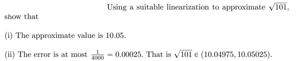 Solved Using a suitable linearization to approximate √101, | Chegg.com