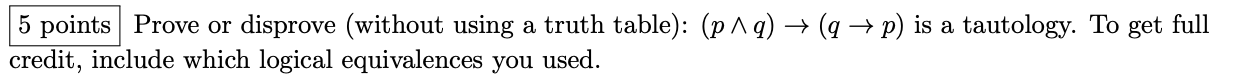 Solved 5 points Prove or disprove (without using a truth | Chegg.com