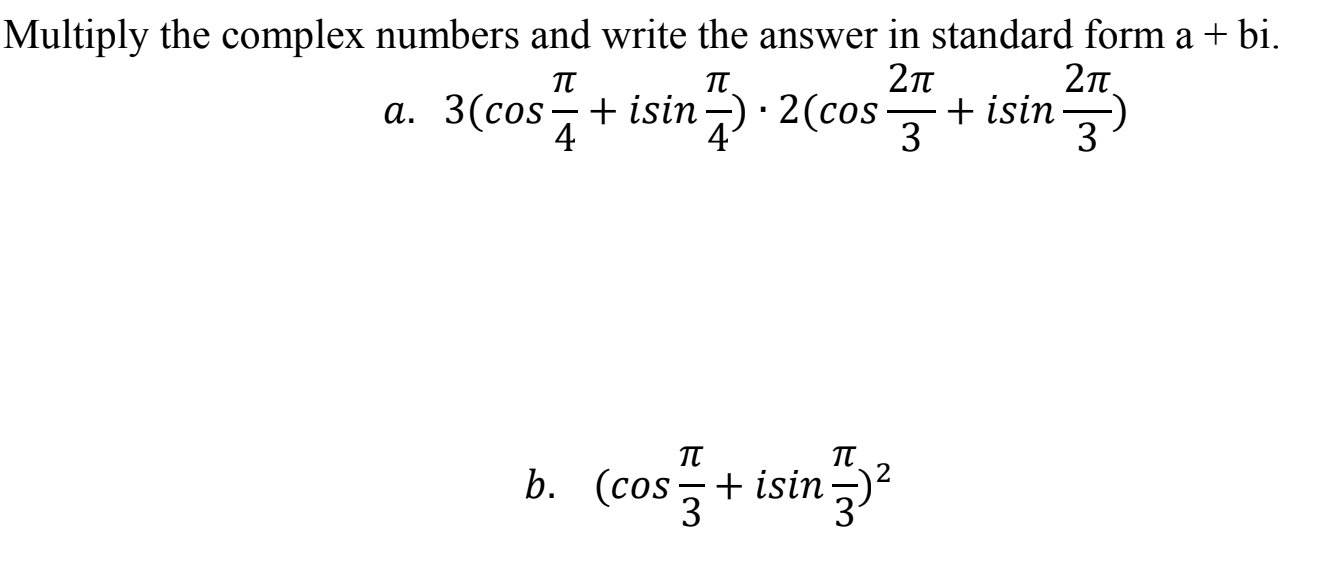 Solved Multiply the complex numbers and write the answer in | Chegg.com