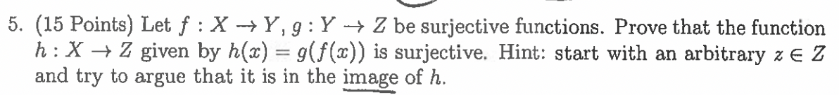 Solved 5. (15 Points) Let f:X→Y,g:Y→Z be surjective | Chegg.com