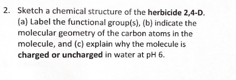 Sketch a chemical structure of the herbicide 2,4-D. | Chegg.com