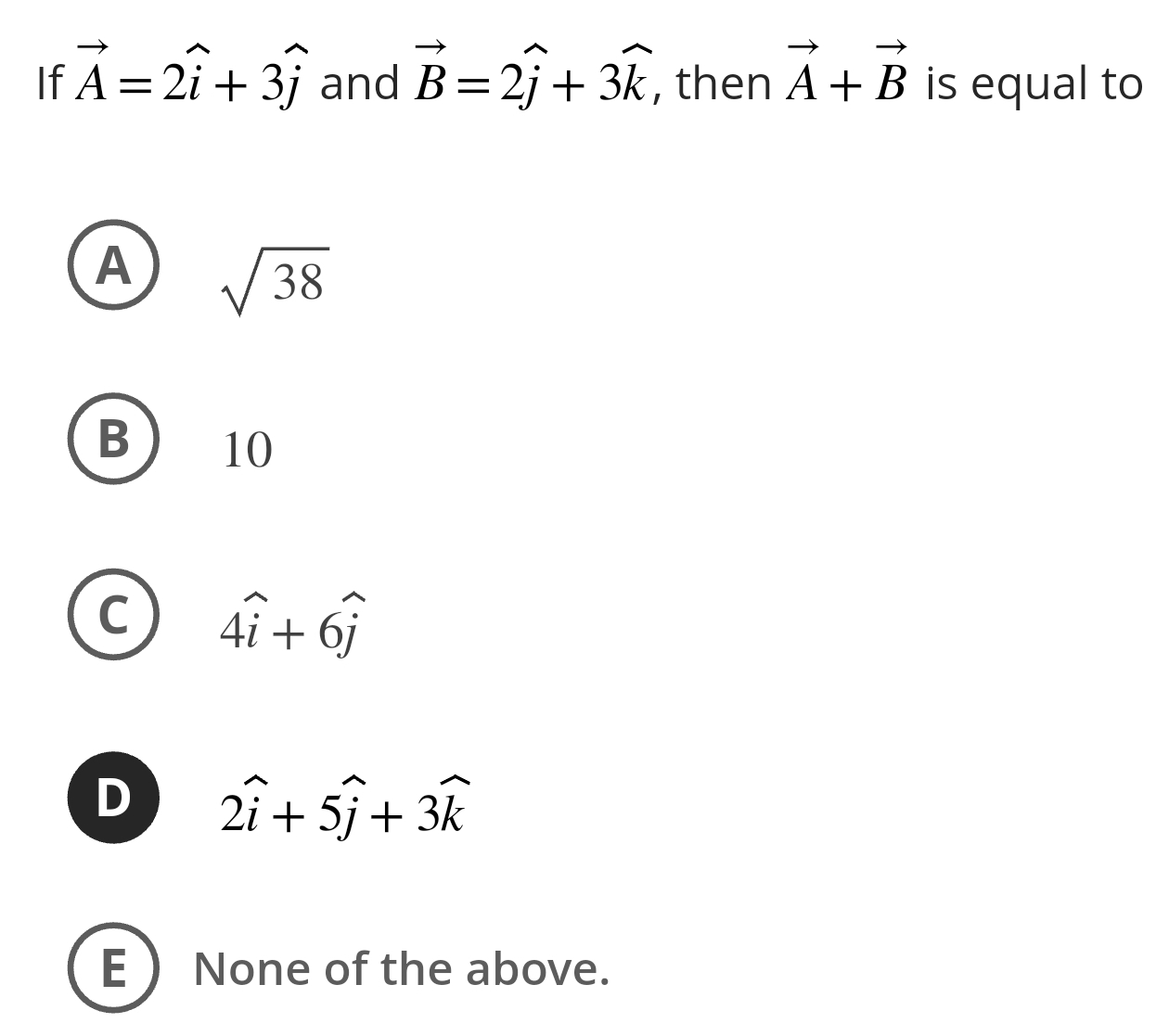 Solved If A=2i^+3j and B=2j^+3k, then A+B is equal to (A) 38 | Chegg.com