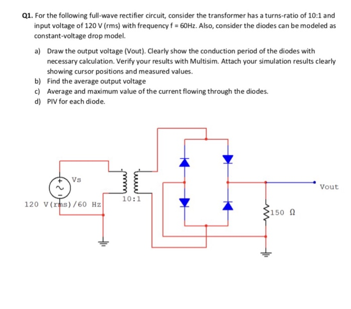 Solved Q1. For the following full-wave rectifier circuit, | Chegg.com