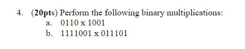 Solved (20pts) Perform the following binary multiplications: | Chegg.com