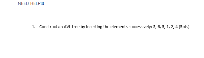 Solved NEED HELP!!! 1. Construct an AVL tree by inserting | Chegg.com