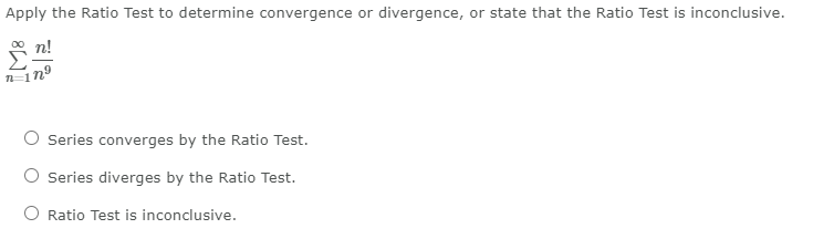 Solved Apply the ratio test to determine convergence or | Chegg.com