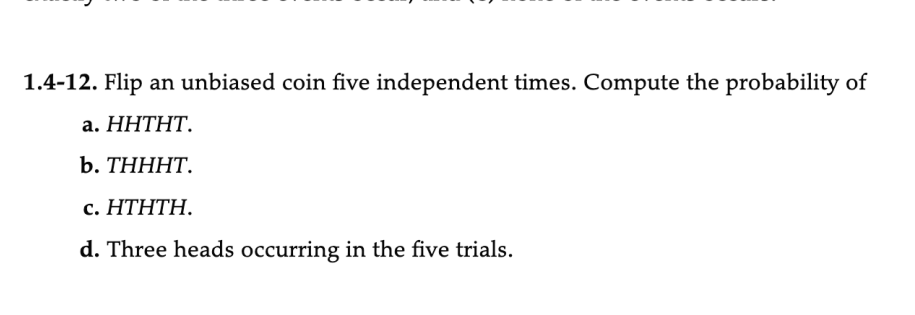 Solved 1.4-12. Flip an unbiased coin five independent times. | Chegg.com