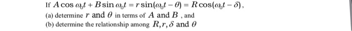 Solved If A cos abt + B sin abt = r sin((ht-θ) = R | Chegg.com