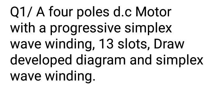 Solved Q1/ A four poles d.c Motor with a progressive simplex | Chegg.com