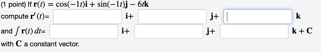 Solved it (1 point) If r(t) = cos(-1t)i + sin(–1t)j – 6tk | Chegg.com