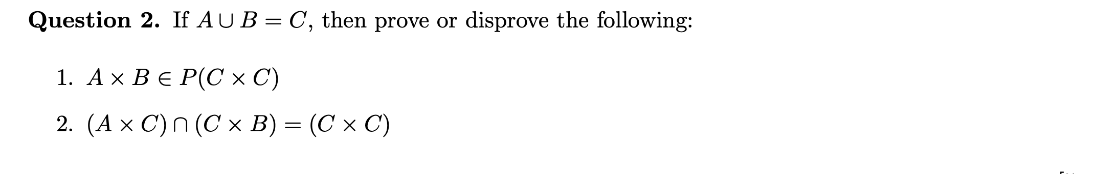 Solved Question 2. If A∪B=C, then prove or disprove the | Chegg.com