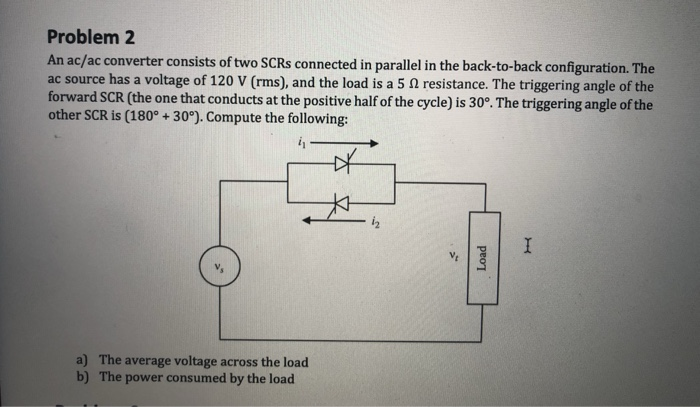 Solved Problem 2 An ac/ac converter consists of two SCRs | Chegg.com