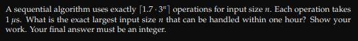 Solved A sequential algorithm uses exactly d1.7 · 3 n e | Chegg.com