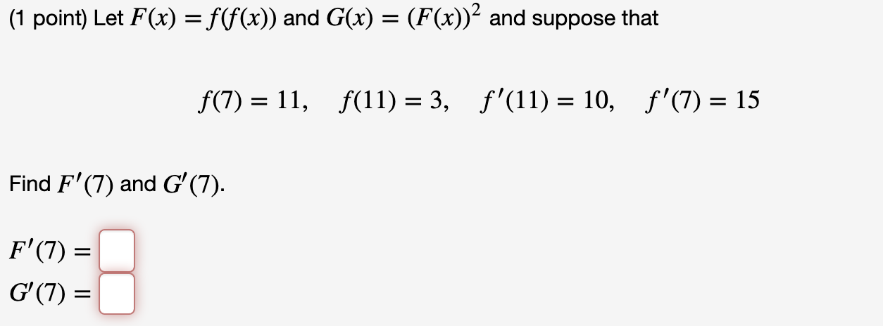 Solved (1 point) Let F(x) = f(f(x)) and G(x) = (F(x))2 and | Chegg.com