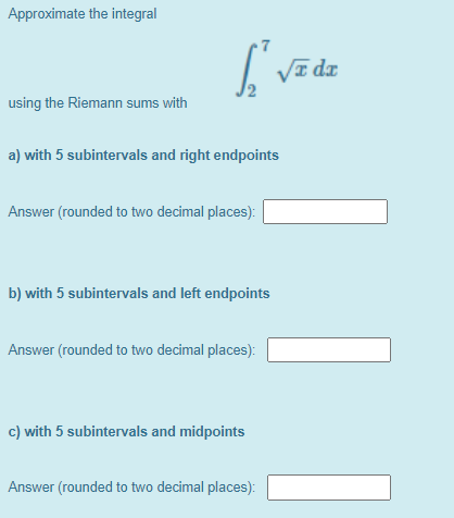 Solved Approximate the integral ſa da using the Riemann sums | Chegg.com