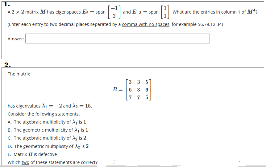 Solved 1. A 2 x 2 matrix M has eigenspaces E2 = span [3] and | Chegg.com