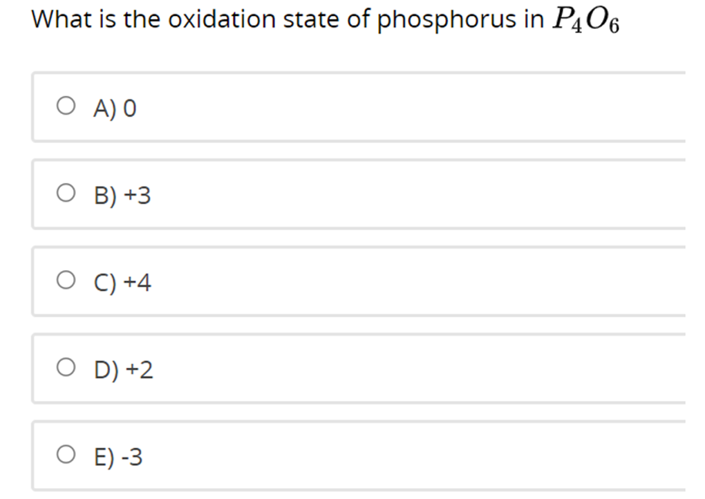 Solved What is the oxidation state of phosphorus in P4O6 A) | Chegg.com