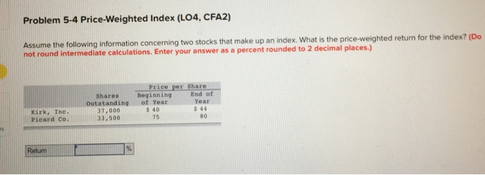 Solved Problem 5-4 Price-Weighted Index (LO4, CFA2) sume the | Chegg.com