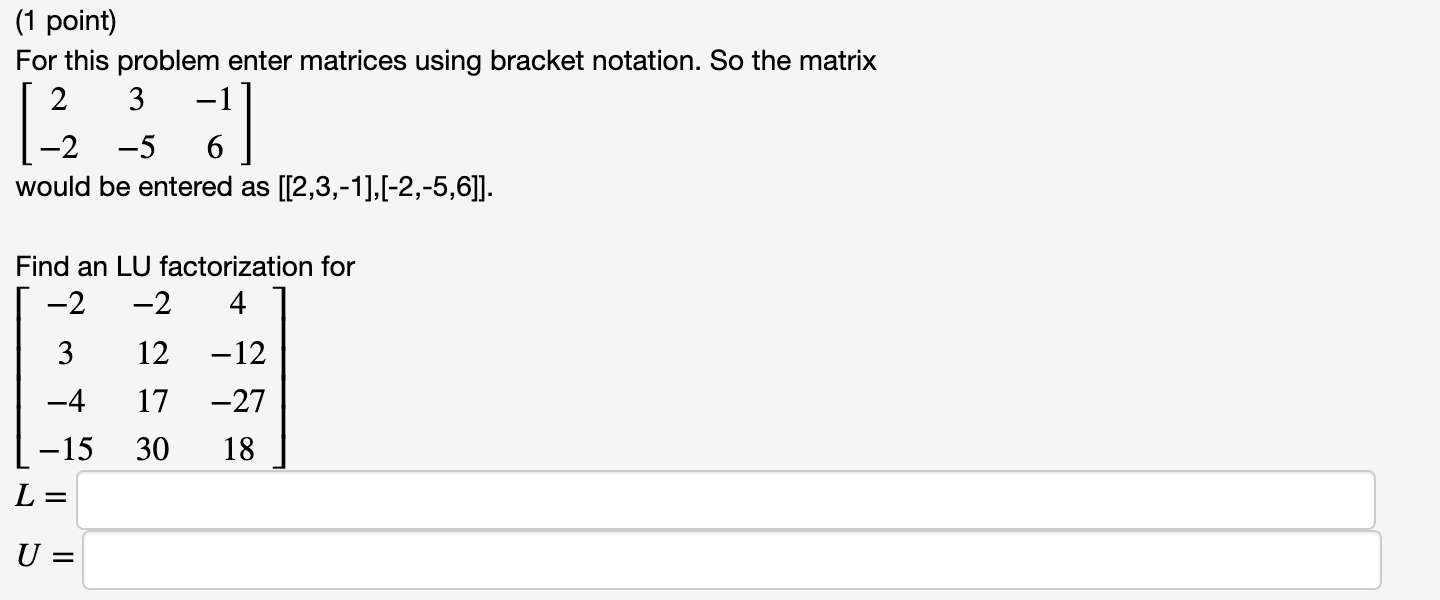 Solved (1 point) For this problem enter matrices using | Chegg.com