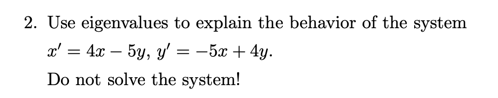 Solved 2. Use eigenvalues to explain the behavior of the | Chegg.com