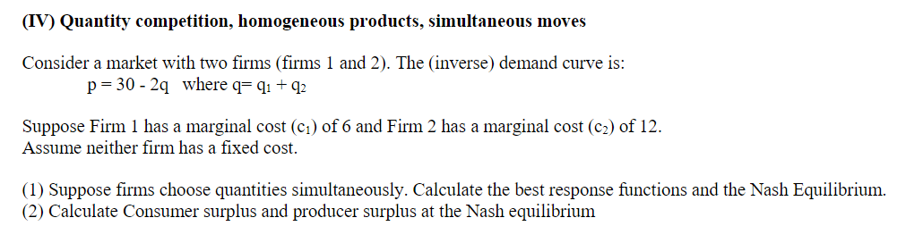 Solved (IV) Quantity competition, homogeneous products, | Chegg.com