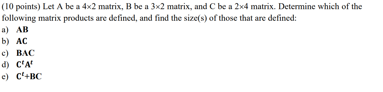 Solved (10 points) Let A be a 4x2 matrix, B be a 3x2 matrix, | Chegg.com
