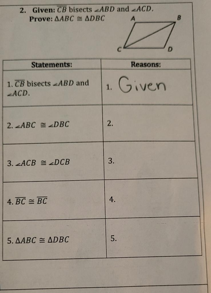 Solved 2. Given: CB bisects ∠ABD and ∠ACD. Prove: ABC≅ DBC | Chegg.com