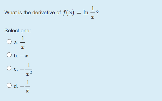 Solved What is the derivative of f(x)=ln1x?Select | Chegg.com