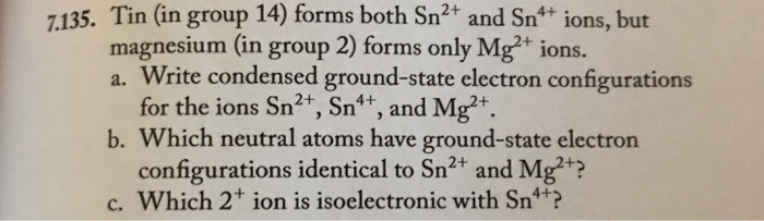 Solved 7.135. Tin (in group 14) forms both Sn2+ and Sn" | Chegg.com