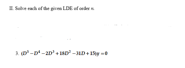 Solved II. Solve each of the given LDE of order n. 3. (D5-D4 | Chegg.com