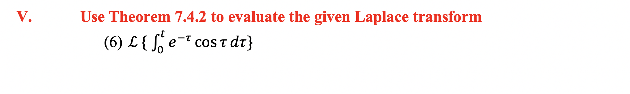 Solved V. Use Theorem 7.4.2 to evaluate the given Laplace | Chegg.com