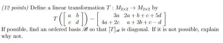 Solved (12 points) Define a linear transformation T: M2x2 → | Chegg.com